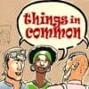 Things in Common - Group Dynamics